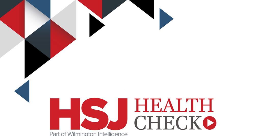 HSJ Podcast: Wes’ waiting list wobble | Podcast | Health Service Journal
